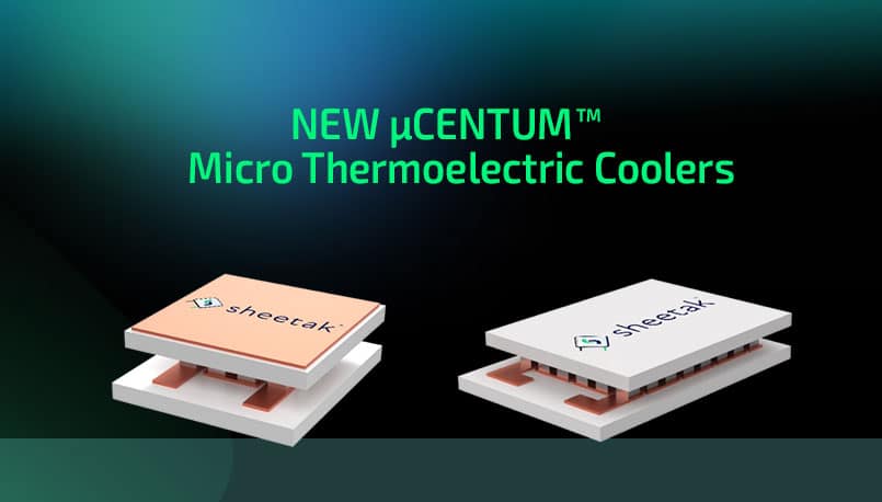 Sheetak Solves Micro-Scale Hotspots with New µCENTUM™ Thermoelectric ...